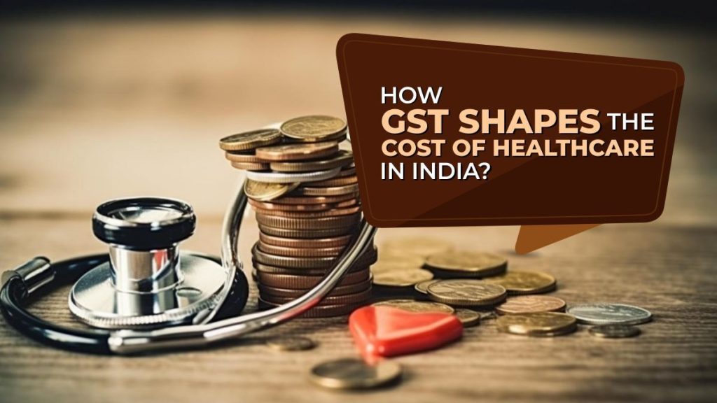 Indirect Taxation: Understanding GST Impact on Healthcare