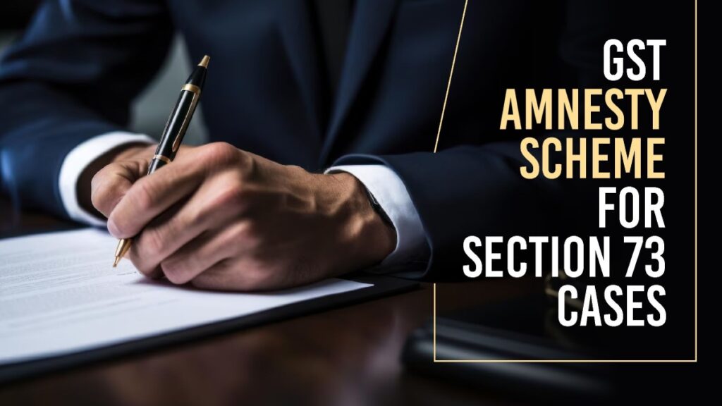 GST Amnesty Scheme for Section 73 cases - N J Jain & Associates